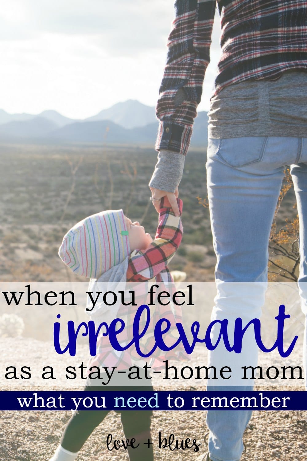 When You Feel Irrelevant as a Stay-At-Home Mom - Love and Blues